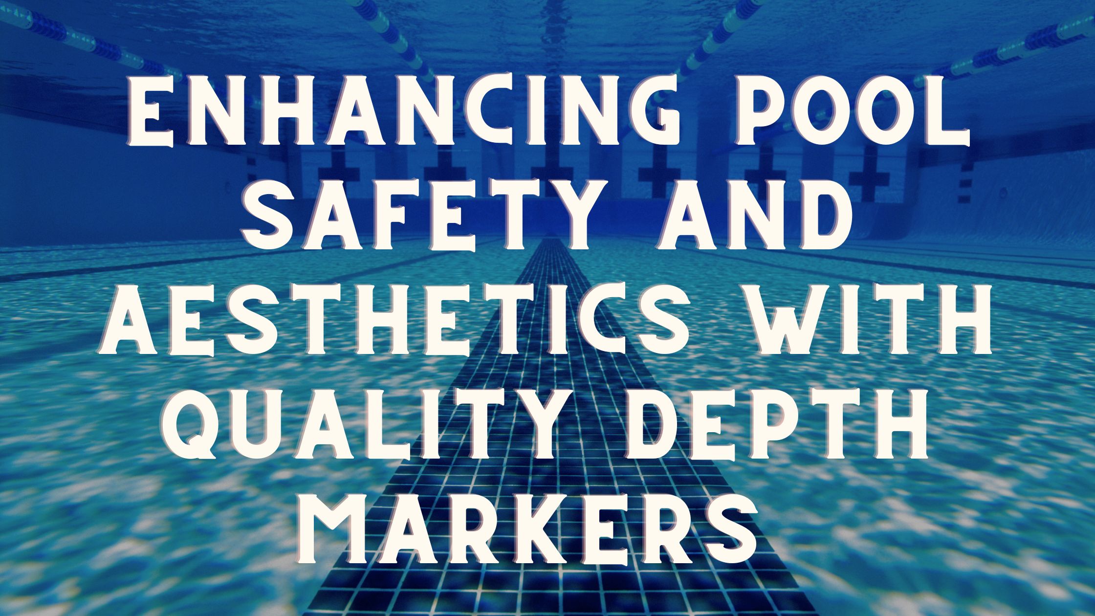 Improve Pool Safety and Style with Quality Depth Markers